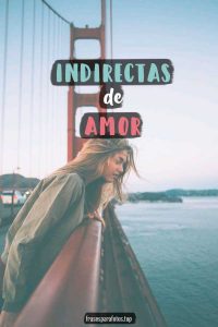 50+ INDIRECTAS DE AMOR # Frases para enamorar a tu crush