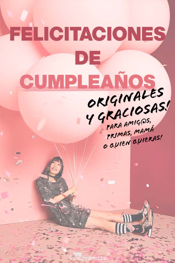  100 Frases Y Felicitaciones De Cumplea os 2022 Imagenes